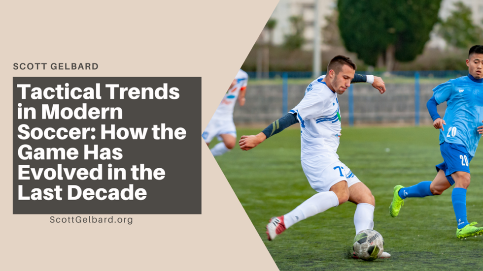Tactical Trends in Modern Soccer: How the Game Has Evolved in the Last ...